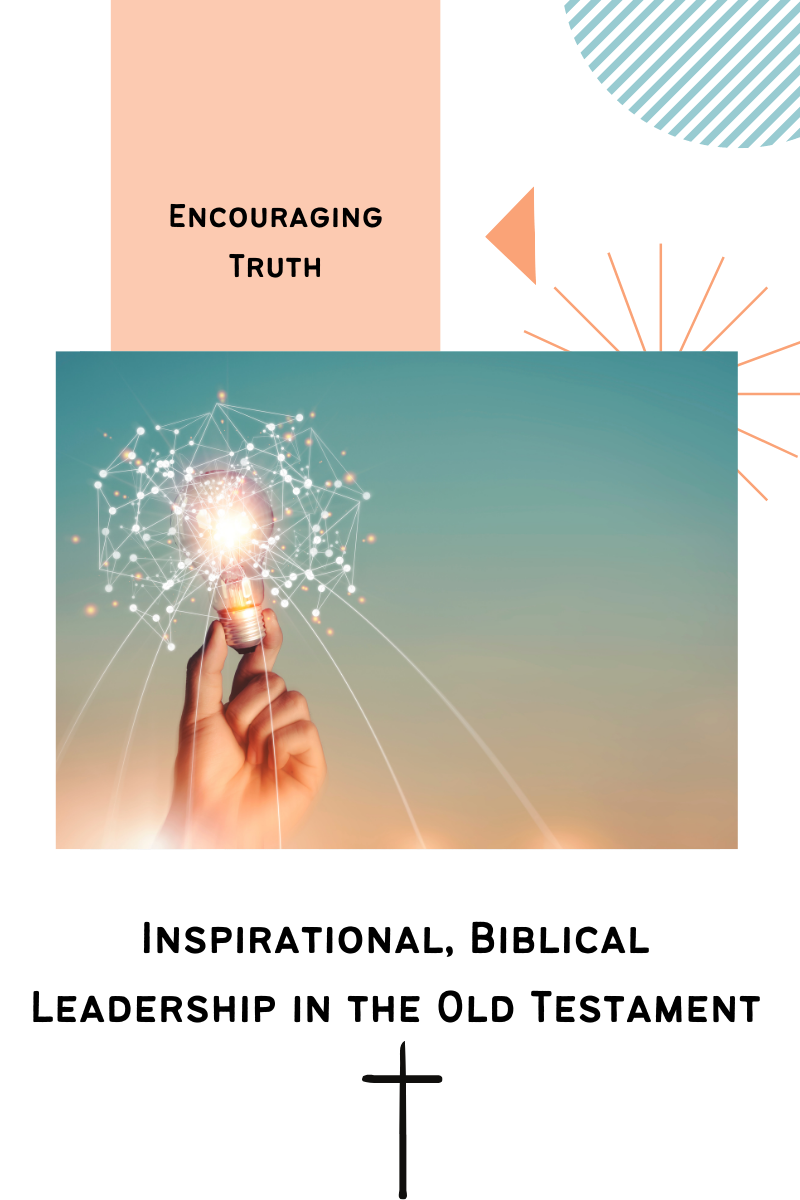 More Inspirational Biblical Leadership in the Old Testament